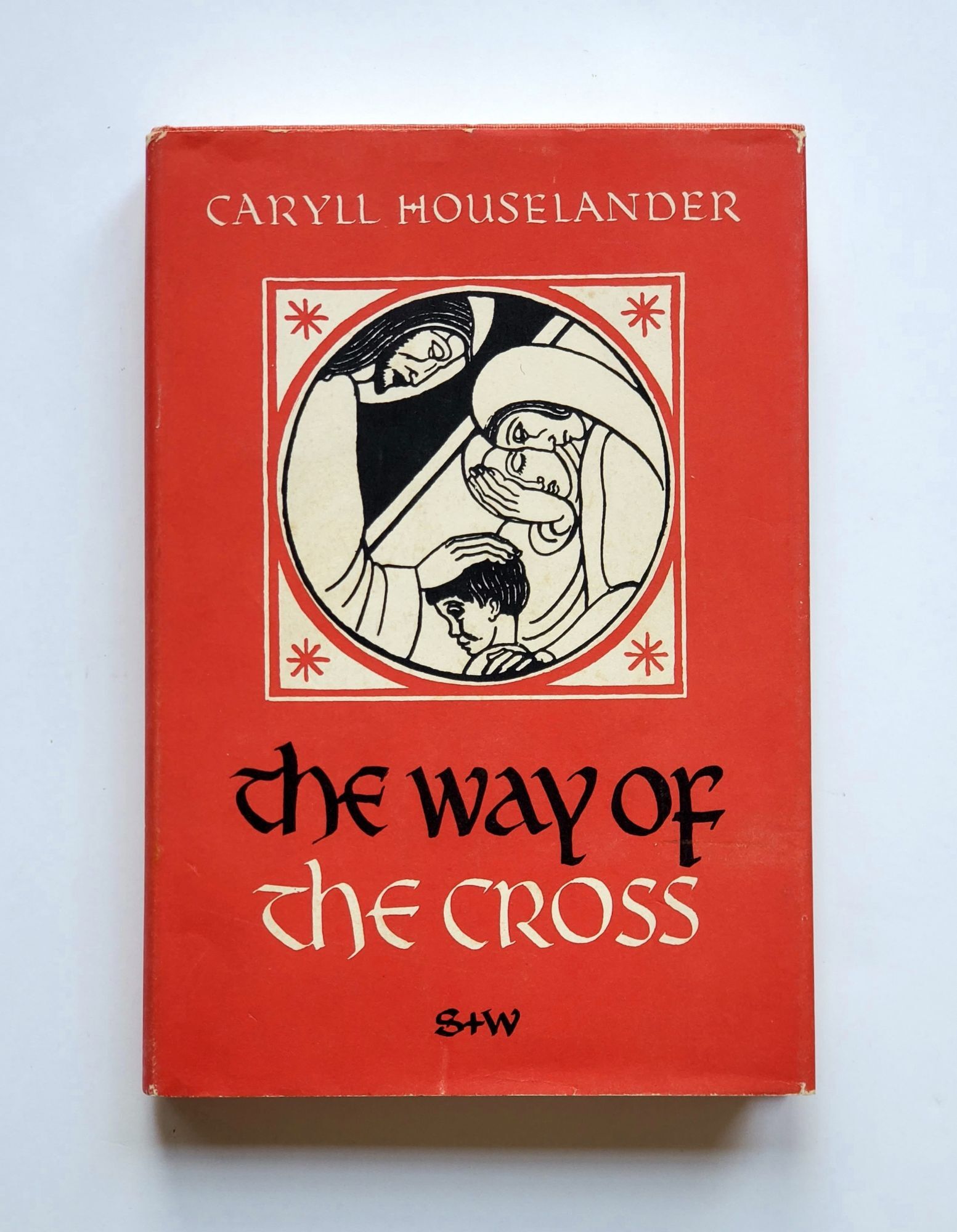 The Way of the Cross; Written and Illustrated by Caryll Houselander ...